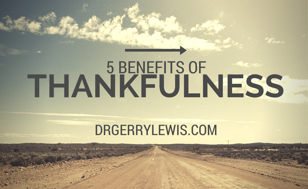 5 Benefits of Thankfulness | Dr. Gerry Lewis