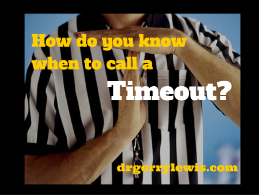 How do you know when to call a timeout? - Dr. Gerry Lewis